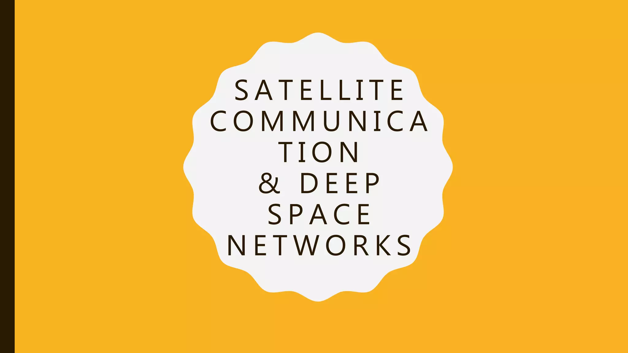 satellite communication and deep space networks | PPTX