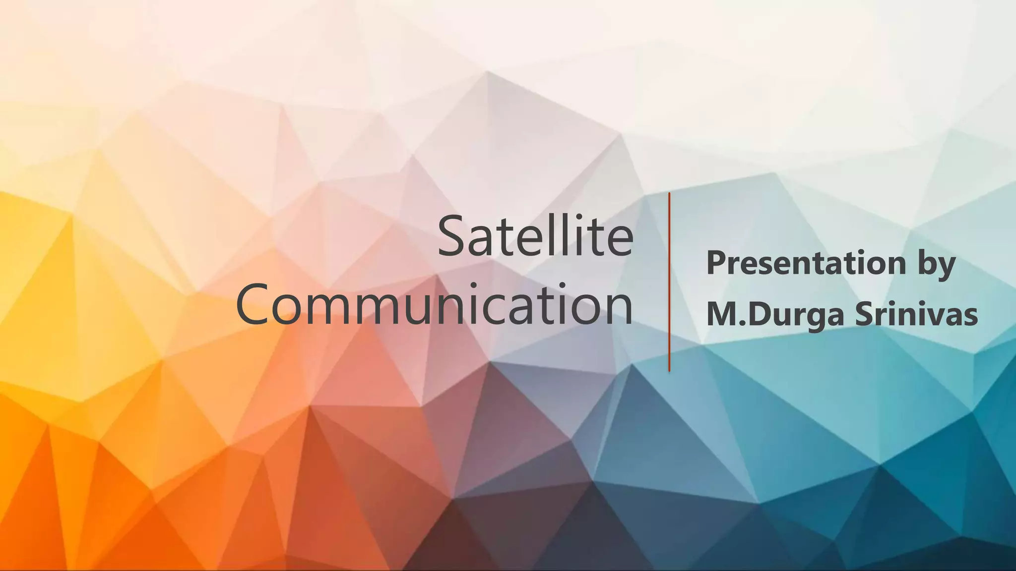 Satellite communication (simple self-explanatory ppt) | PPT