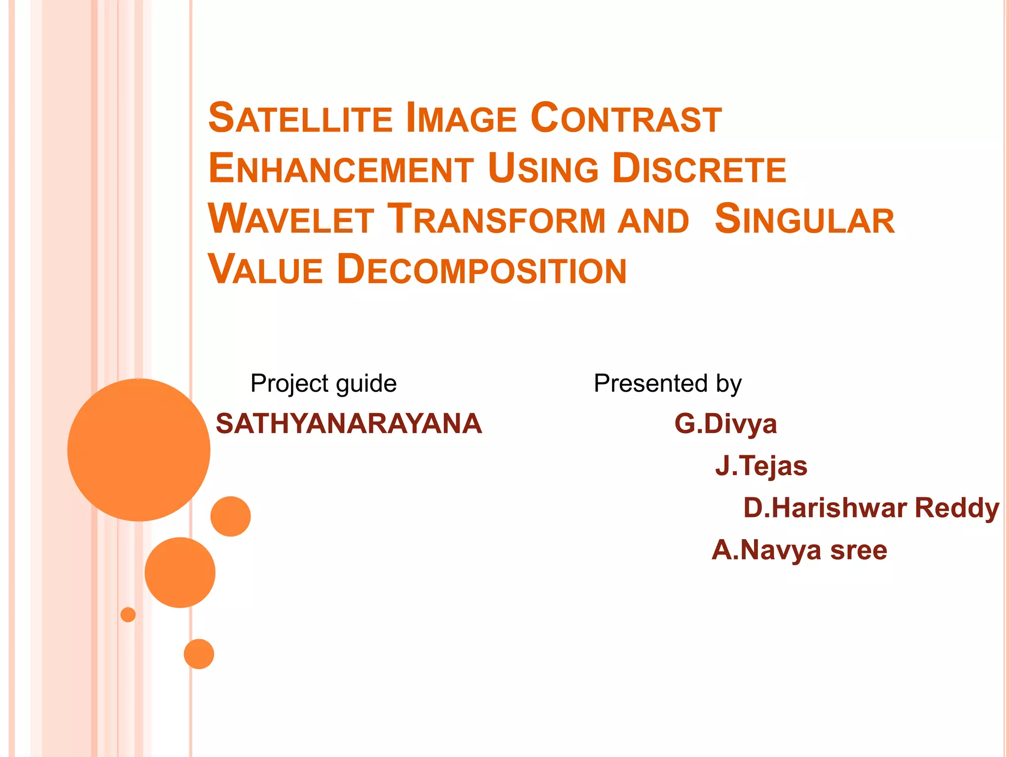 Satellite image contrast enhancement using discrete wavelet transform | PPTX
