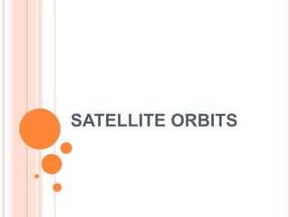 Satellite orbits/geosynchronous satellites | PPTX
