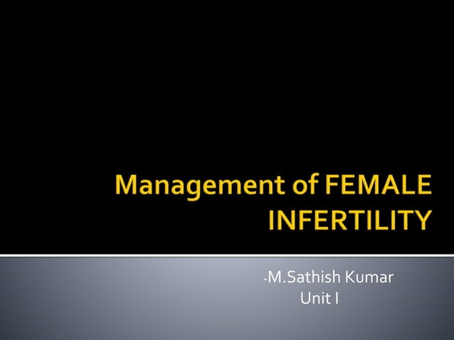 Management of Female Infertility | PPTX | Infertility | Reproductive Health