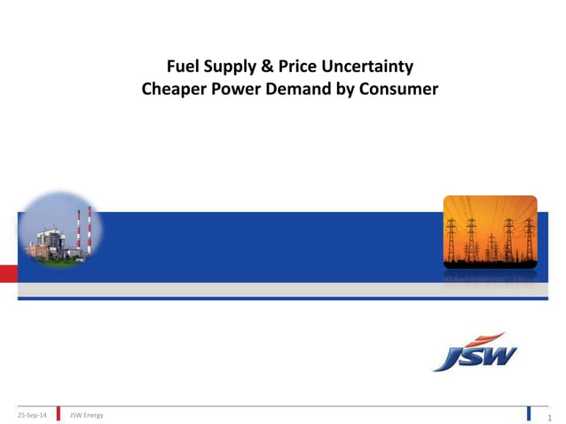 Fuel Supply & Price Uncertainty Cheaper Power Demand by Consumer | PPT