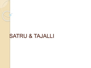 Satru & Tajalli | PPT