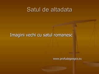 Satul de altadata | PPT