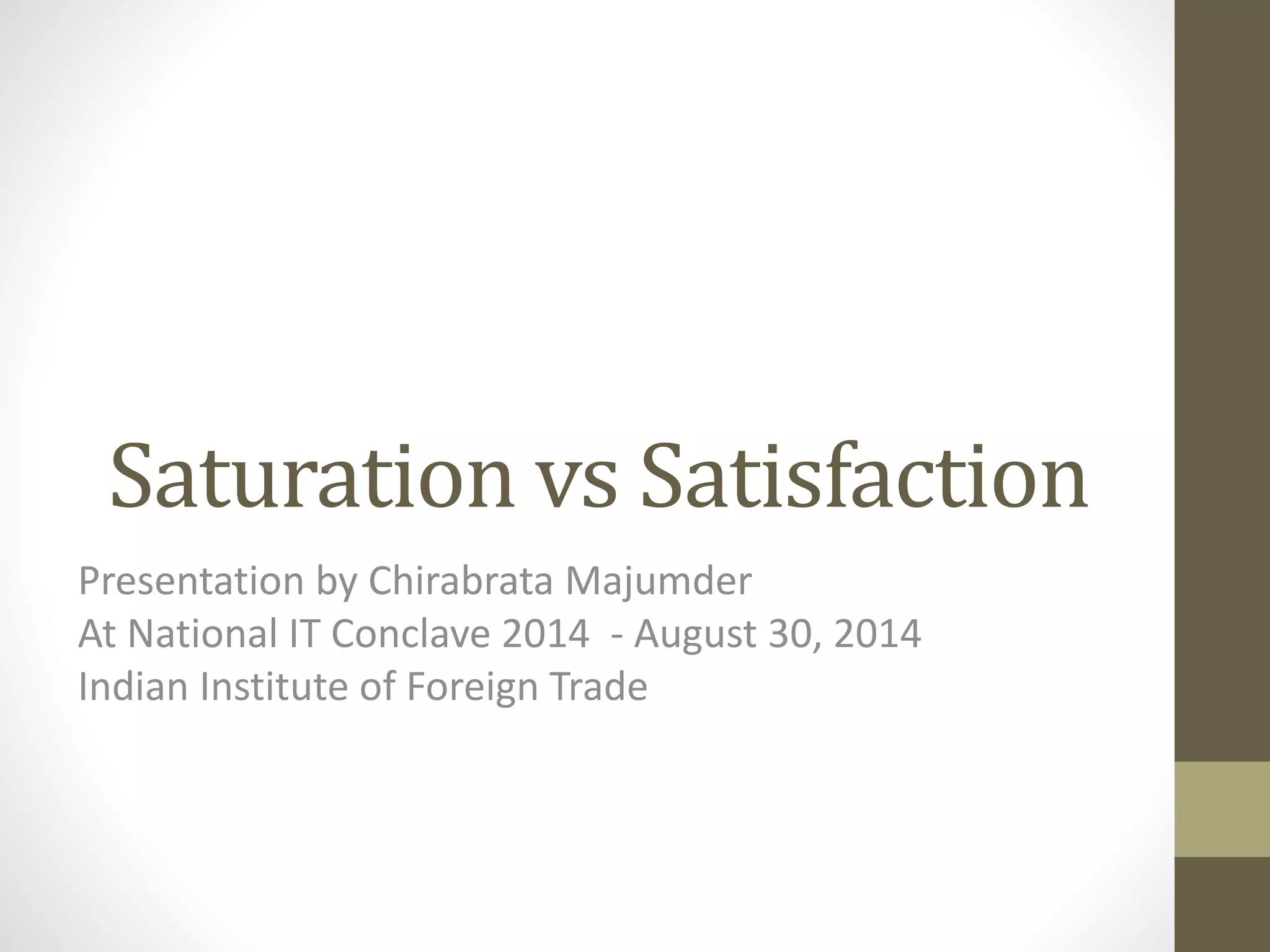 Saturation vs satisfaction in it industry | PPTX