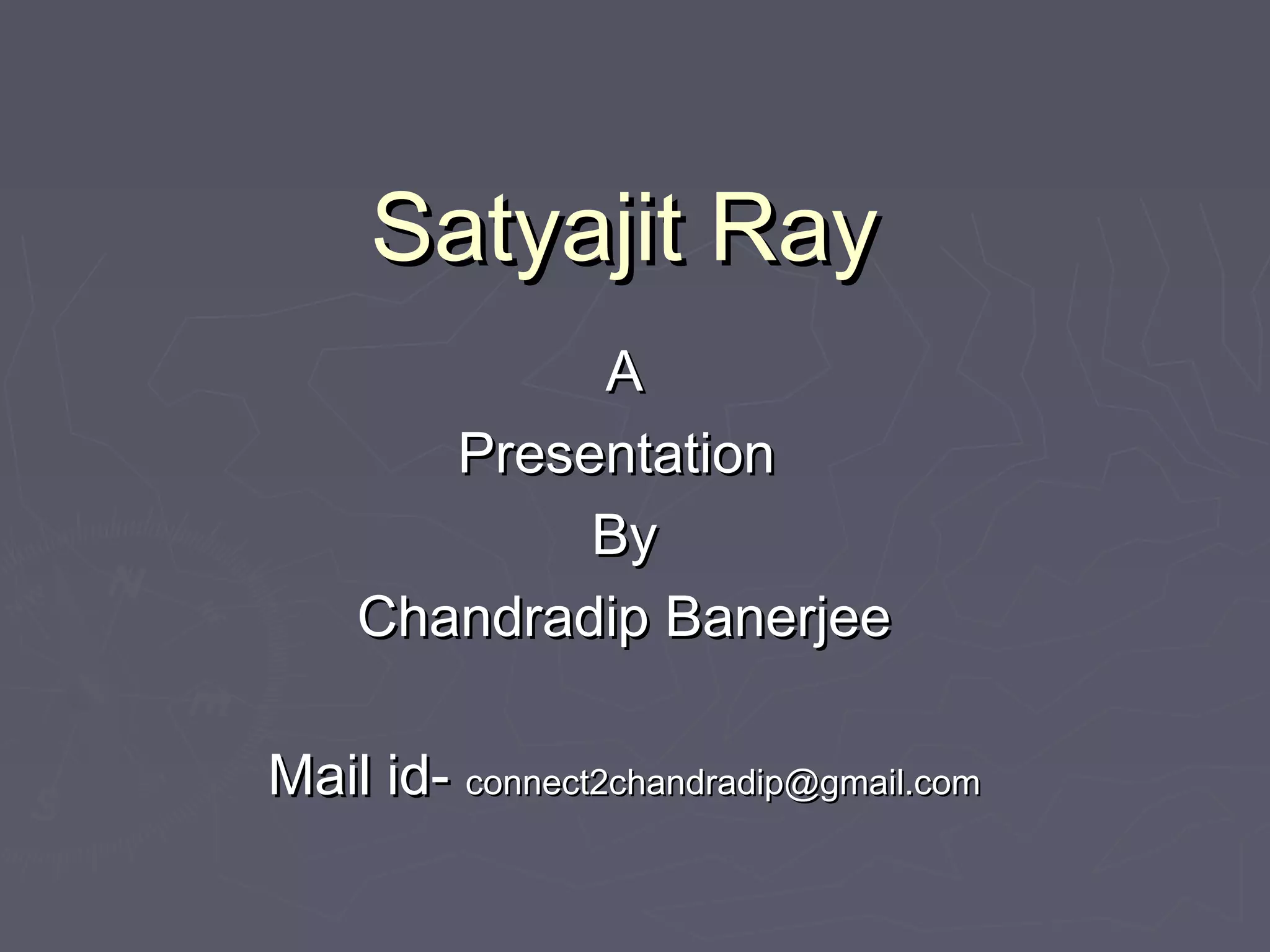 Satyajit ray -- English presentation by Chandradip Banerjee | PPT