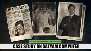 Satyam Computers Case Study 2022.pptx