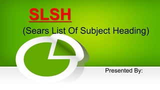 SEARS LIST OF SUBJECT HEADING ppt | PPTX