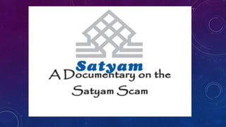 Satyam scandal | PPTX