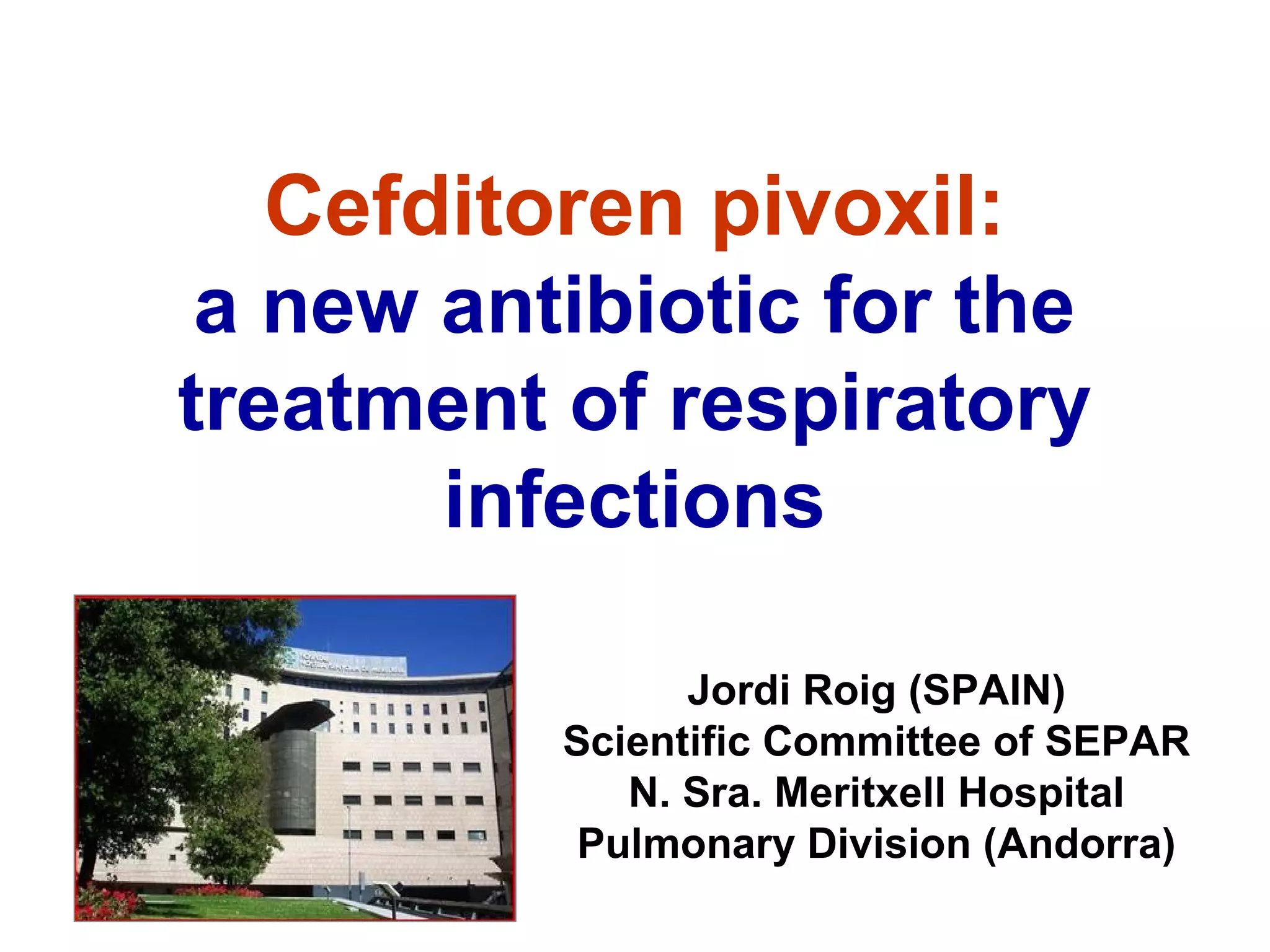 Cefditoren pivoxil: a new antibiotic for the treatment of respiratory ...