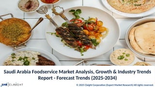 Saudi Arabia Foodservice Market Size, Trends, Growth | Forecast 2034 | PPTX