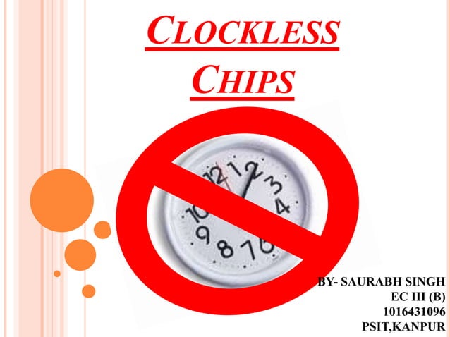 CLOCKLESS CHIP BY Saurabh singh | PPTX | Computing | Technology & Computing