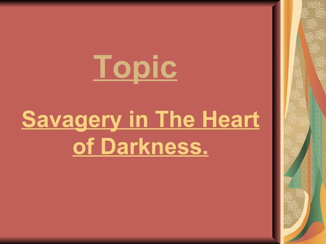 Savagery in the Heart of Darkness | PPT