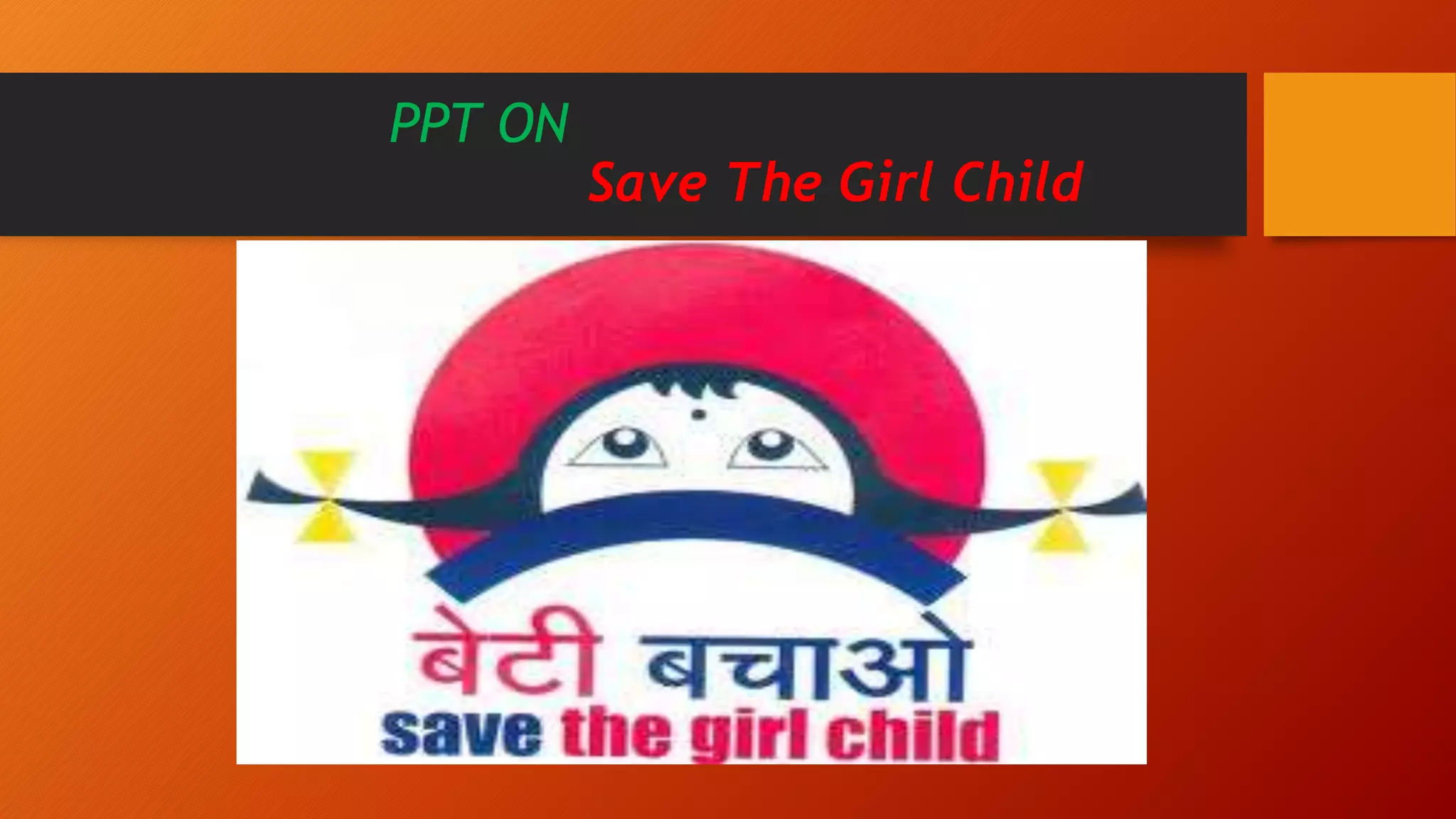 Ppt on Save Girl Child | PPT