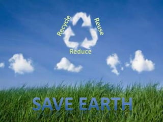 Reduce Reuse Recycle Save Earth