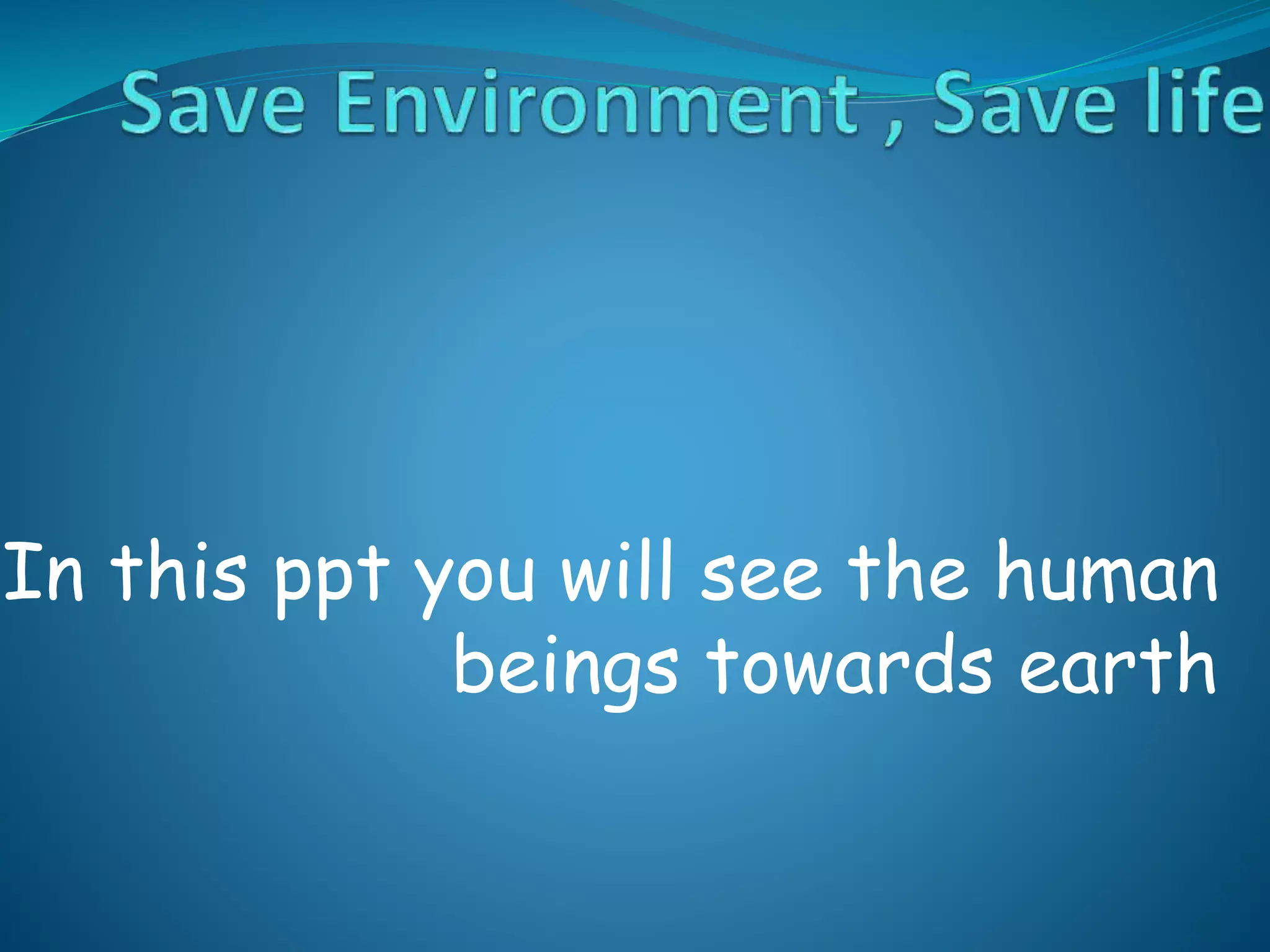 Save environment , save life | PPT