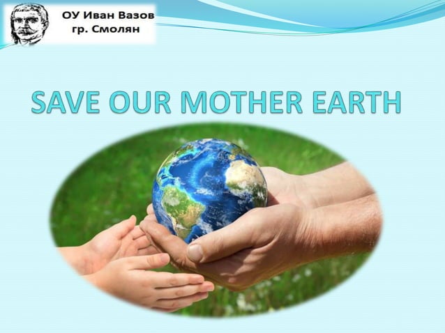 Save our mother earth | PPTX