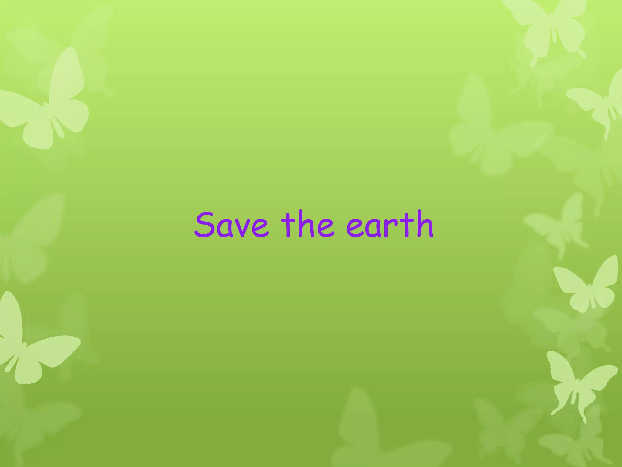 Save the earth | PPTX