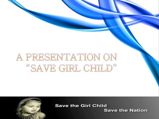 Save the girl child | PPT | Debated Sensitive Social Issues | Sensitive ...
