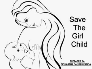 Save the girl child | PPT
