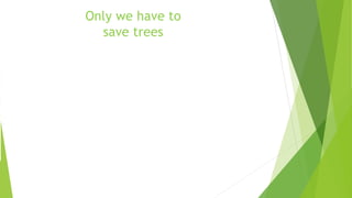 Save trees | PPTX