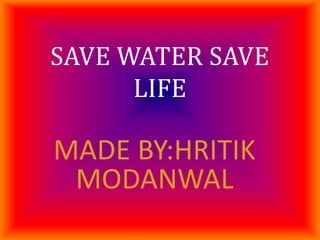 Save water save life | PPTX