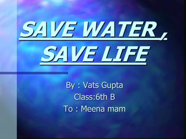 Save water , save life | PPTX | Chemistry | Science