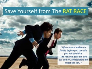 Save yourself from the rat race | PPTX