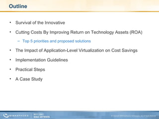 Savig cost using application level virtualization | PPT