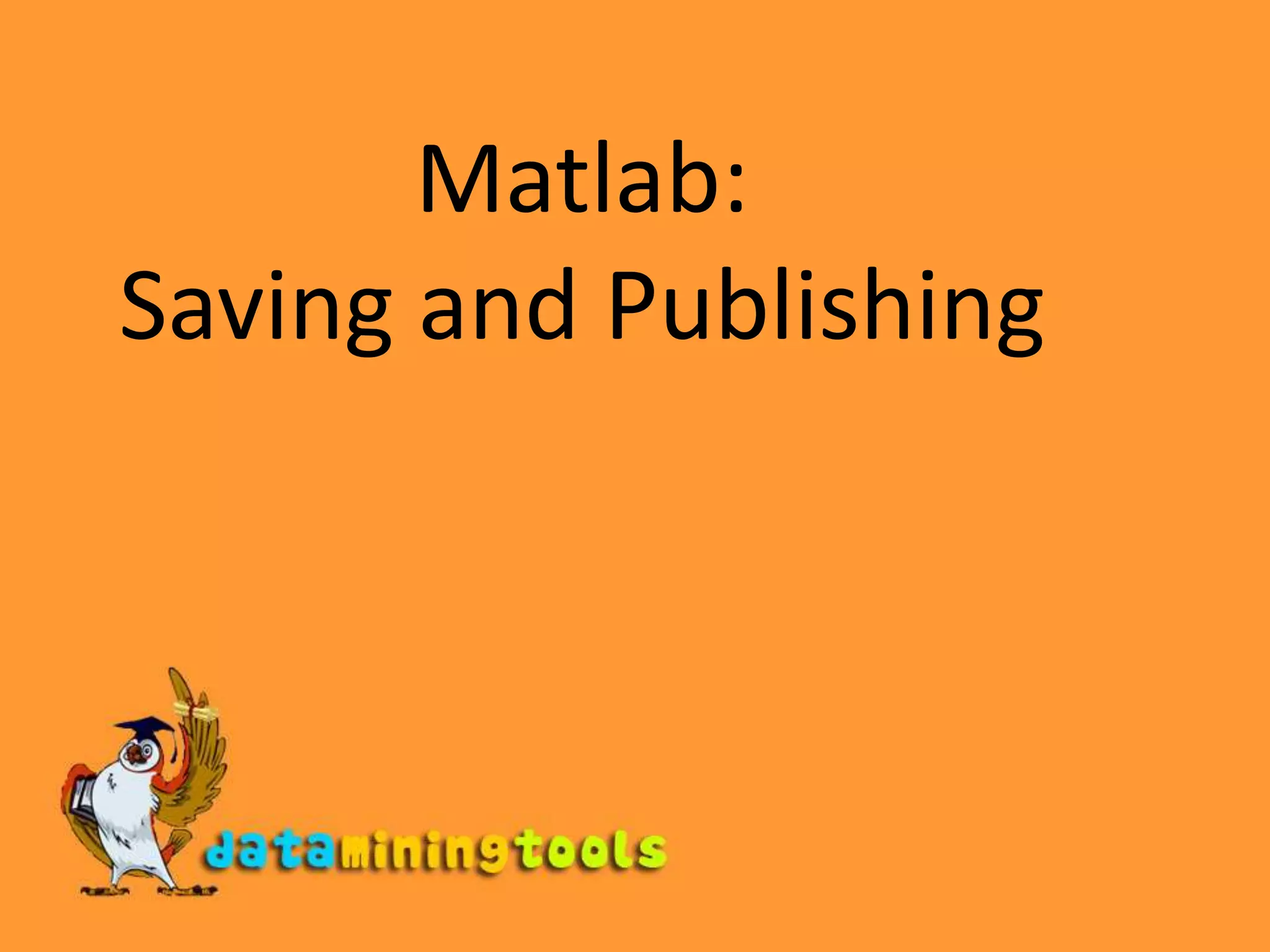 Matlab: Saving And Publishing | PPT