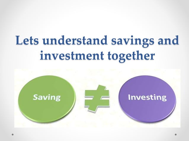 Savings vs investment | PPTX | Mutual Funds | Personal Investing