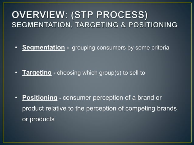 STP: segmentation, targeting and positioning | PPTX | Business | Business and Finance