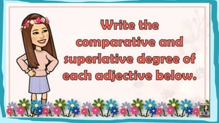 Degree of Adjectives (Positive, Comparative,& Superlative)pptx | PPTX