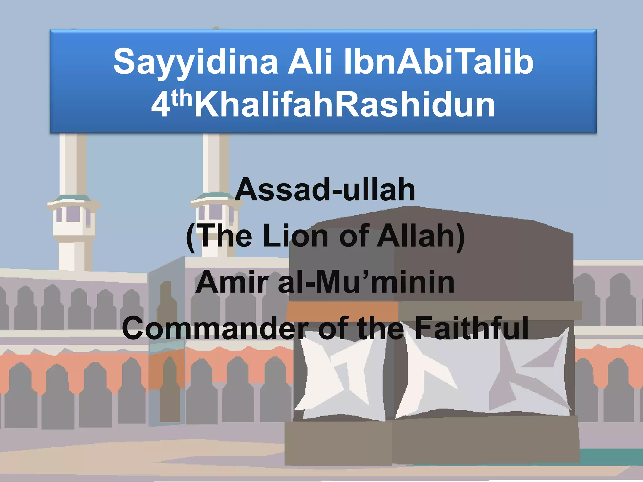 Sayidina Ali ibn Abi Talib | PPTX
