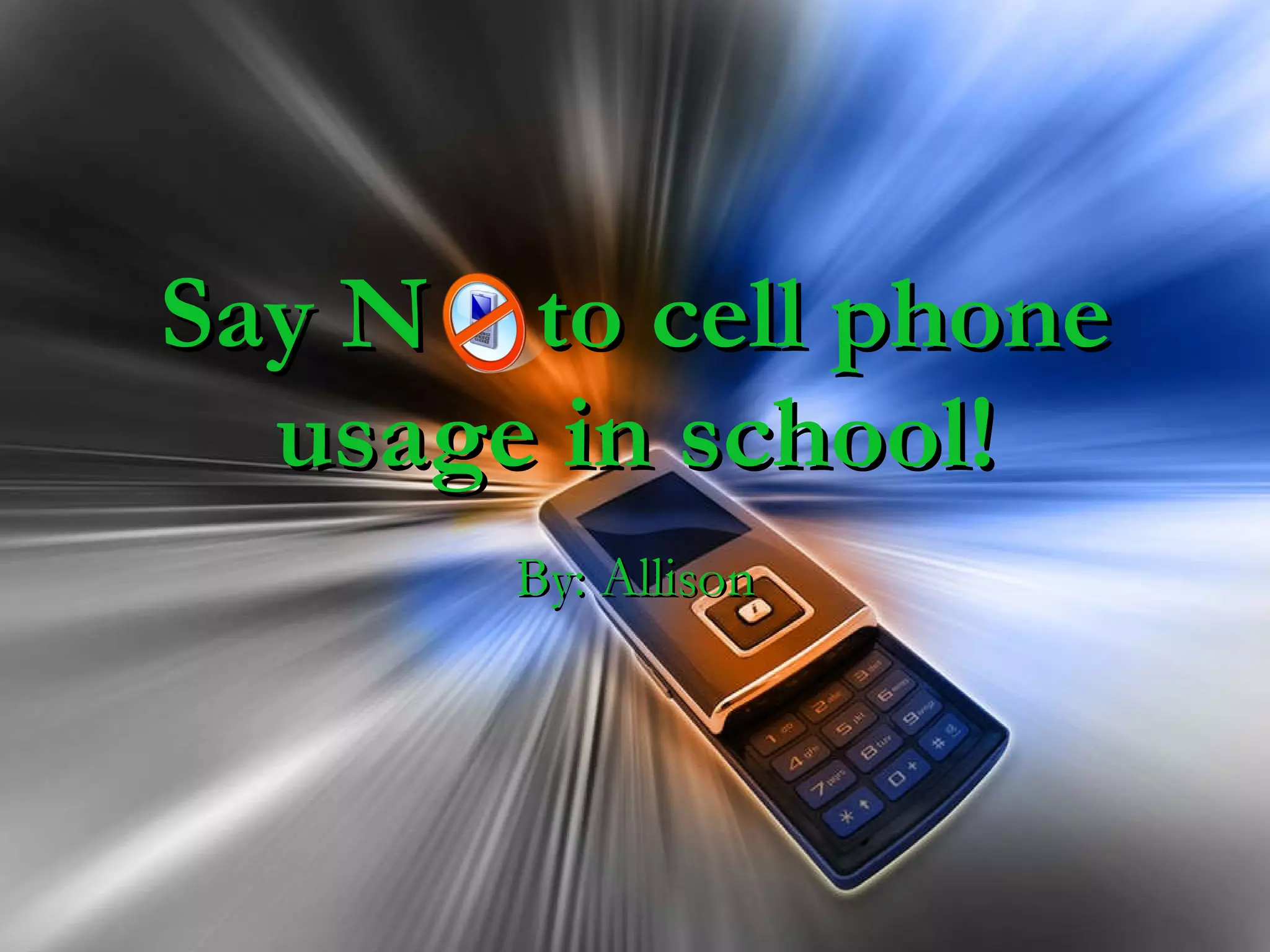 Say N O To Cell Phone Usage In School | PPT