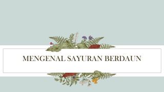 SAYURAN BERDAUN DALAM POKOK KEMAHIRAN HIDUP KEBUN PPKI.pptx