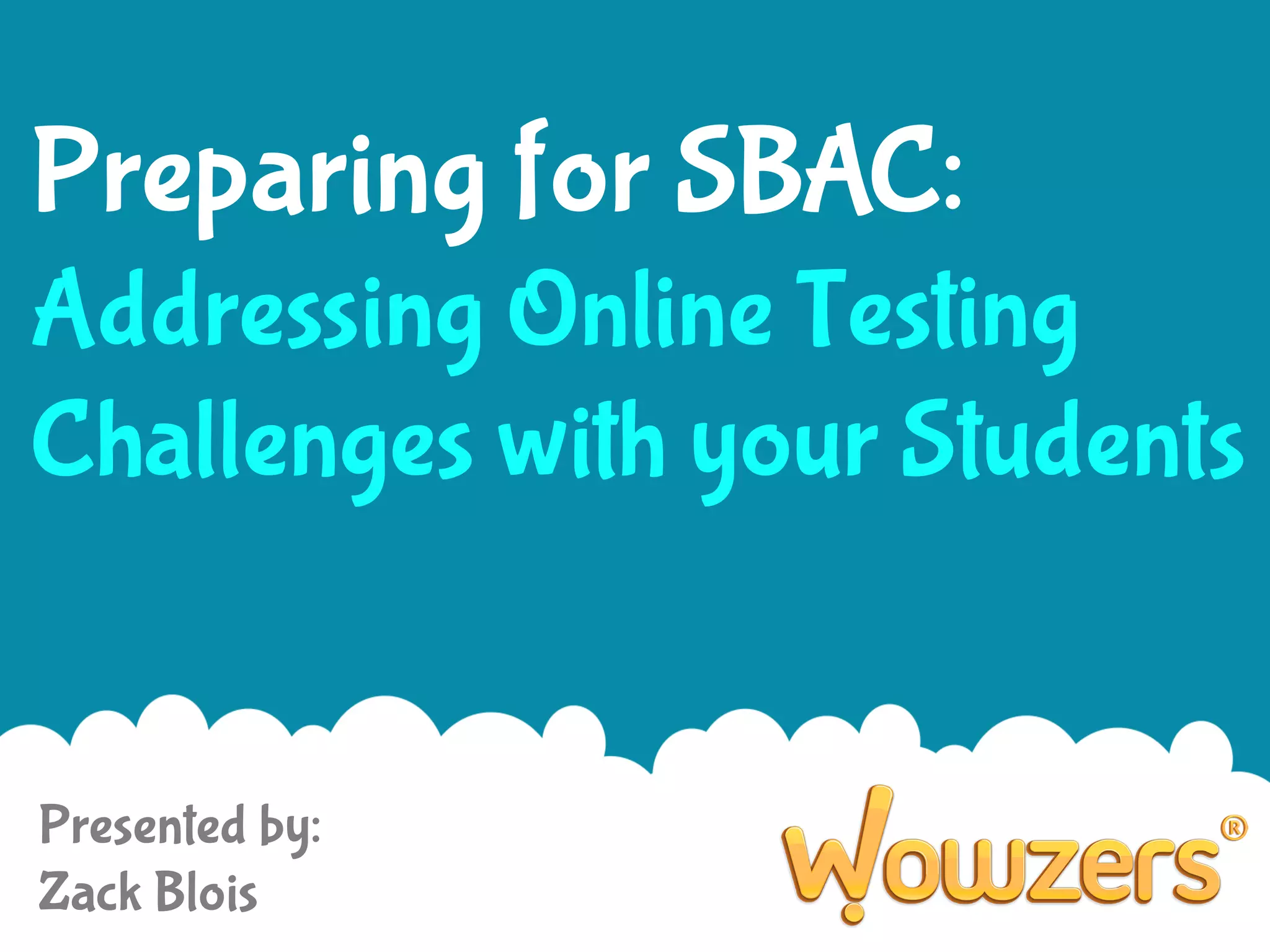 "Preparing for SBAC: Addressing Online Testing Challenges with your ...