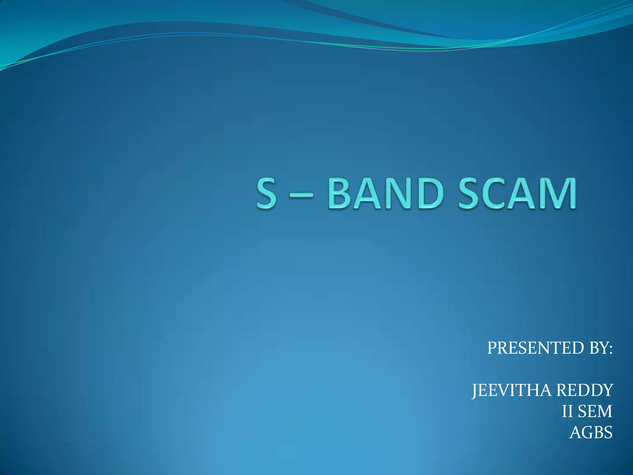 S – band scam | PPTX