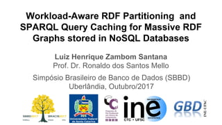 Workload-Aware RDF Partitioning and SPARQL Query Caching for Massive RDF Graphs stored in NoSQL ...