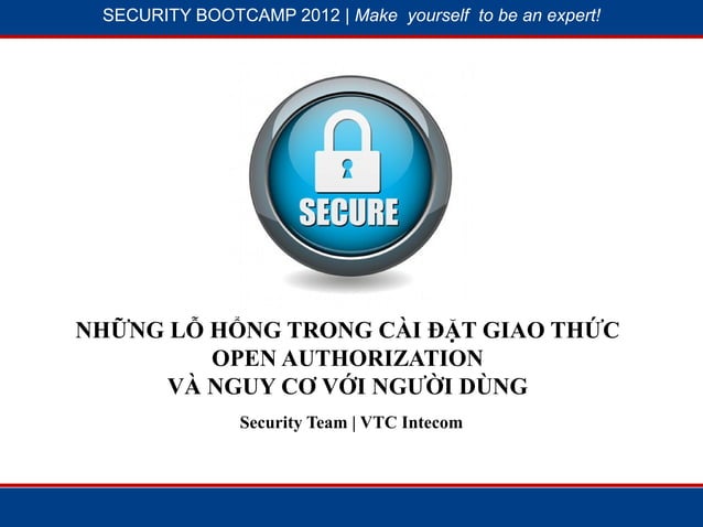 SBC 2012 - Lỗ hổng trong cài đặt giao thức OAuth và nguy cơ với người dùng (Nguyễn Thành Long ...
