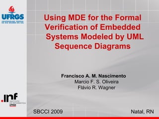 Using MDE for the Formal Verification of Embedded Systems Modeled by UML Sequence Diagrams | PPT