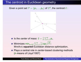 Slides: The Centroids of Symmetrized Bregman Divergences | PDF