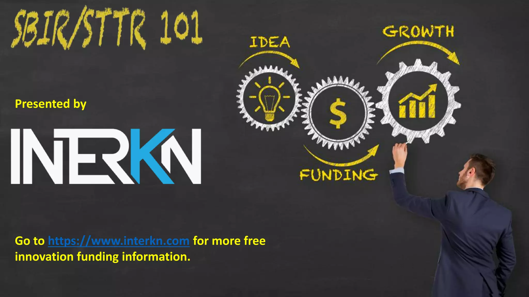 SBIR 101 by InterKn - Everything you need to know about America's Seed Fund | PPT