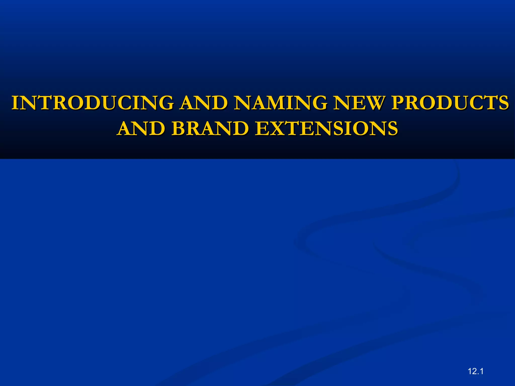 INTRODUCTING AND NAMING NEW PRODUCTS AND BRAND EXTENSIONS | PPT