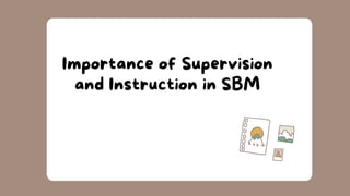 Importance of Supervision and Instruction in SBM PRESENTATION-PACADA.pptx