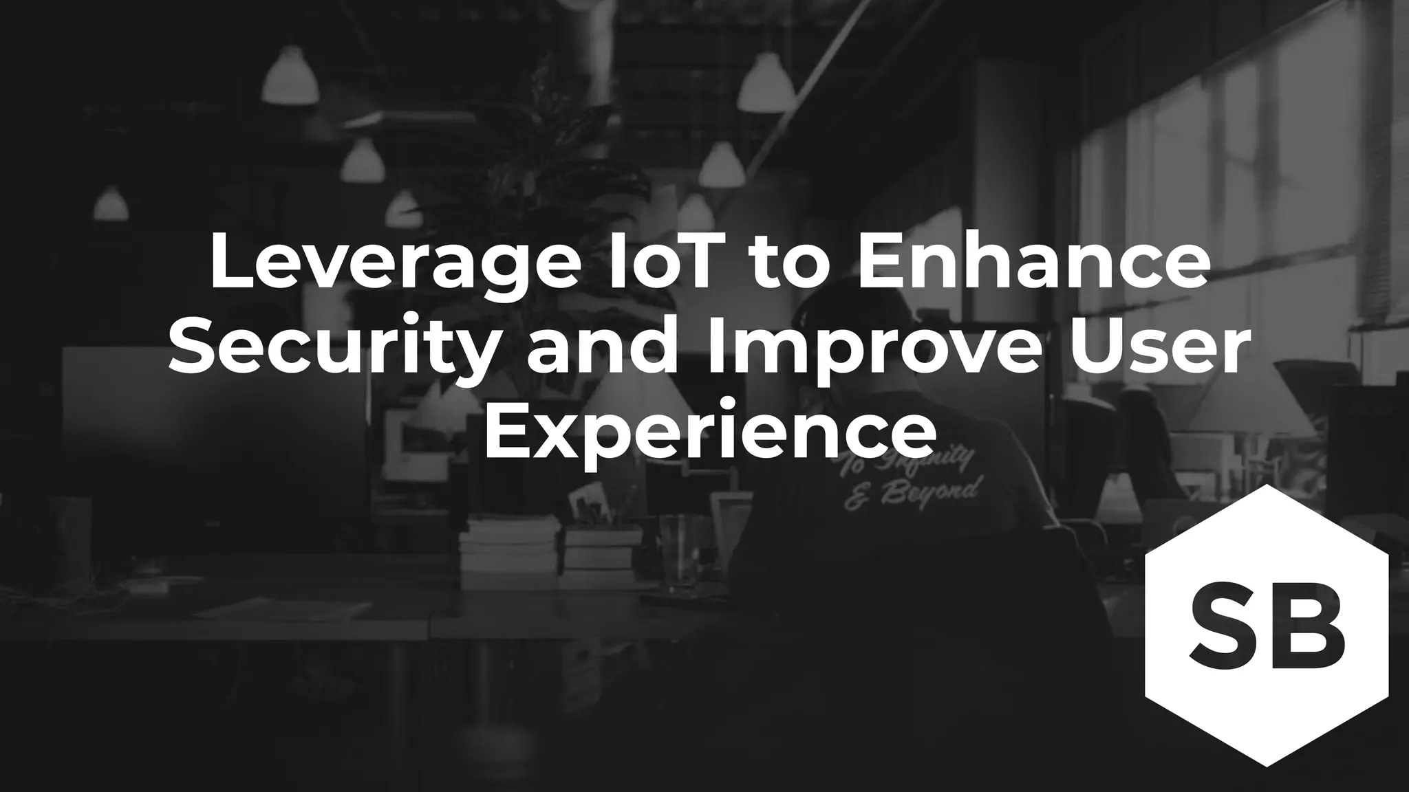 Leverage IoT to Enhance Security and Improve User Experience | PPT Leverage IoT to Enhance Security and Improve User Experience | PPT