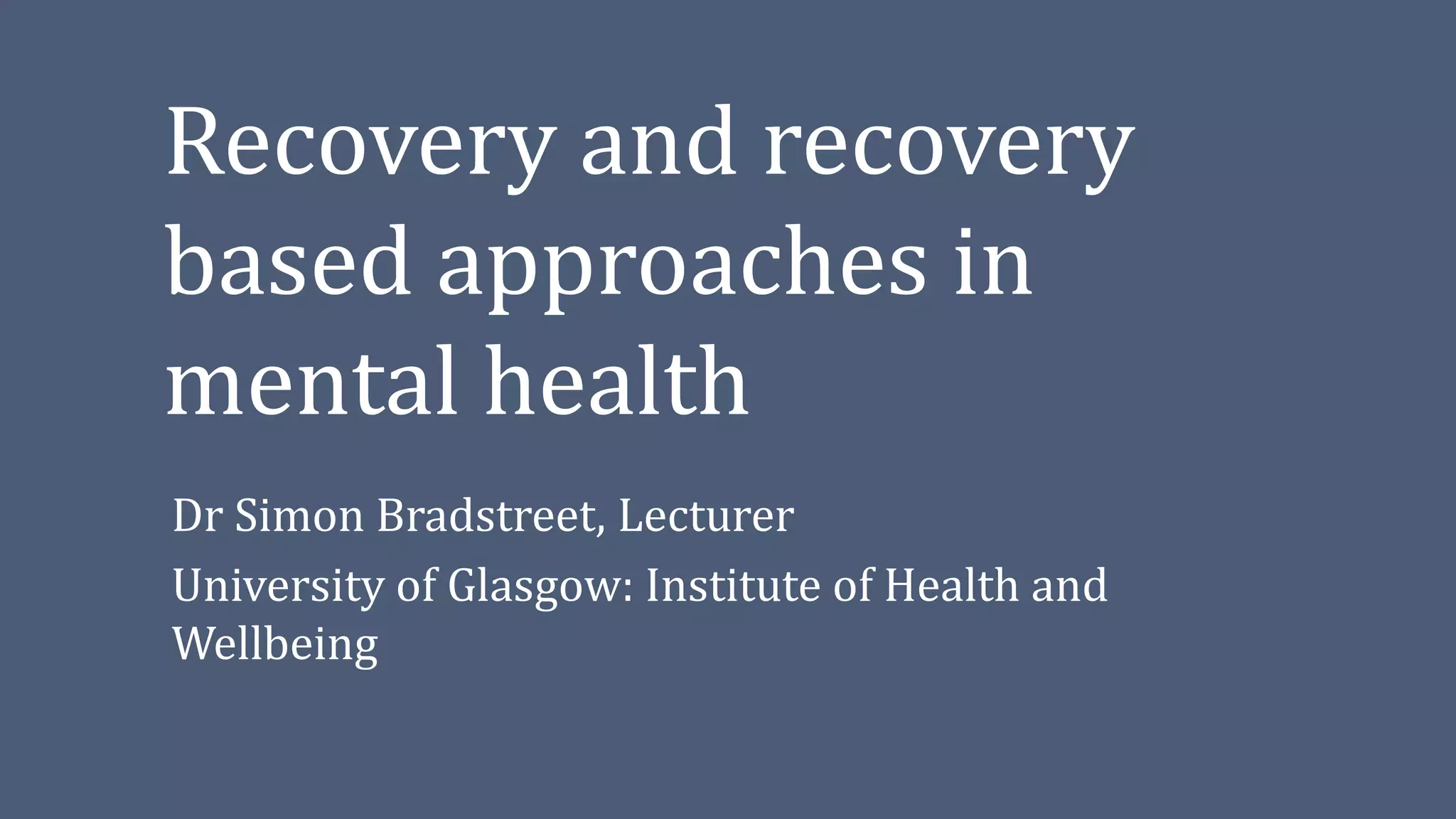 Recovery and recovery based approaches in mental health | PPTX