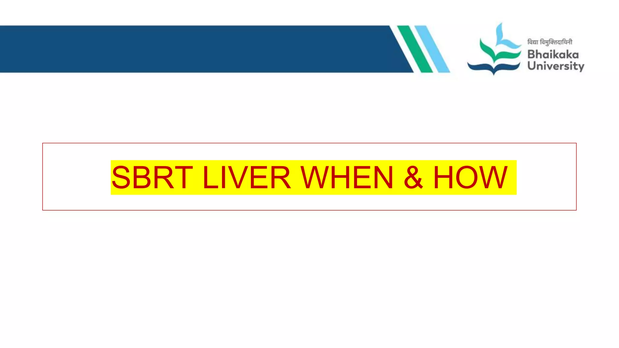 SBRT Liver when and how.pptx
