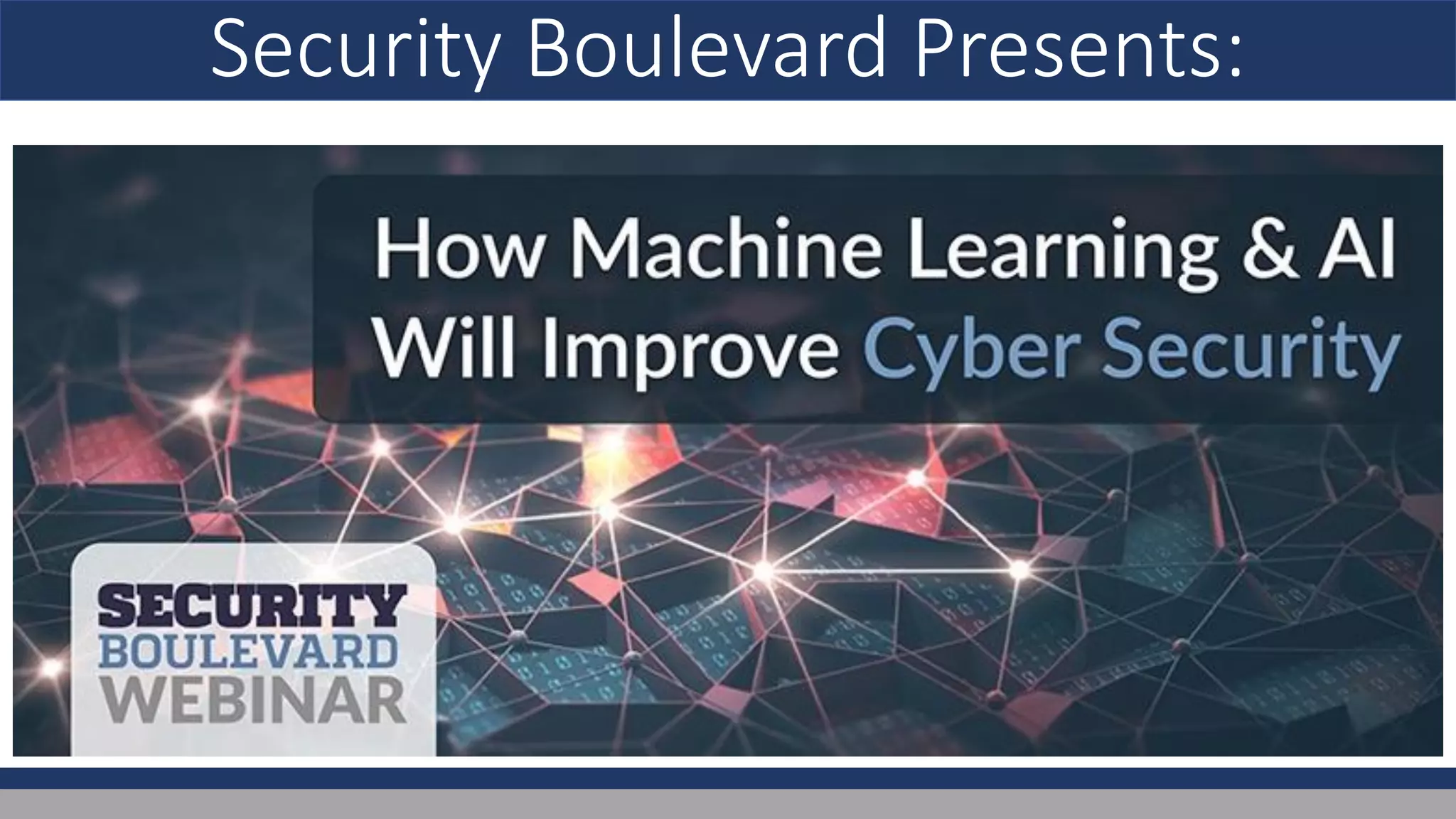 How Machine Learning & AI Will Improve Cyber Security | PPT