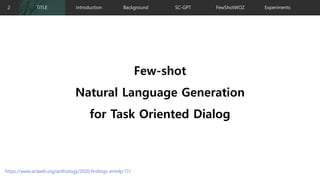 SCGPT : Few-shot Natural Language Generation for Task-Oriented Dialog | PPT